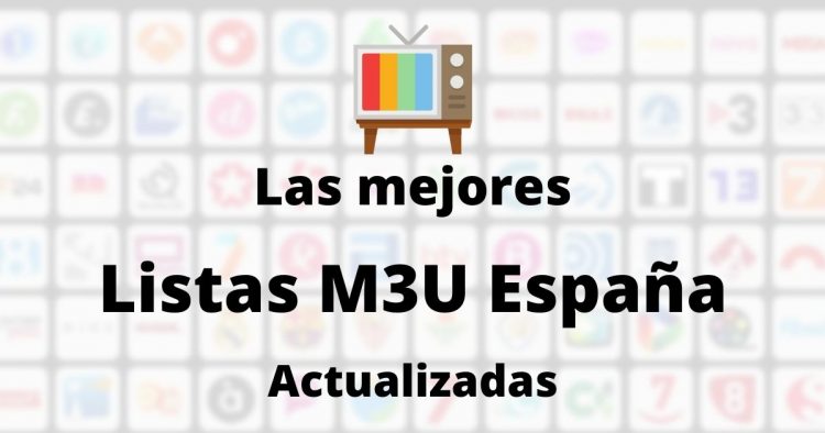 Mejores Listas M3U España: Actualizadas a octubre 2025 - Tecnoguia