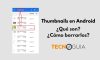 Thumbnails Android: qué son y qué pasa si se borran - Tecnoguia