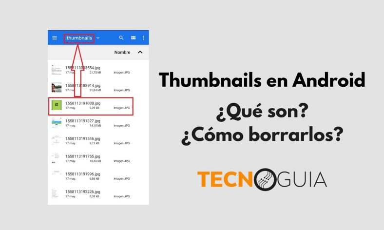 Thumbnails Android: qué son y qué pasa si se borran - Tecnoguia